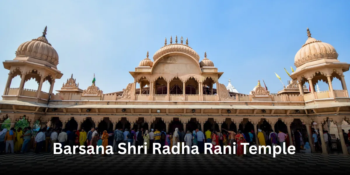 Barsana Shri Radha Rani Temple - History, Timings and Entry Fees